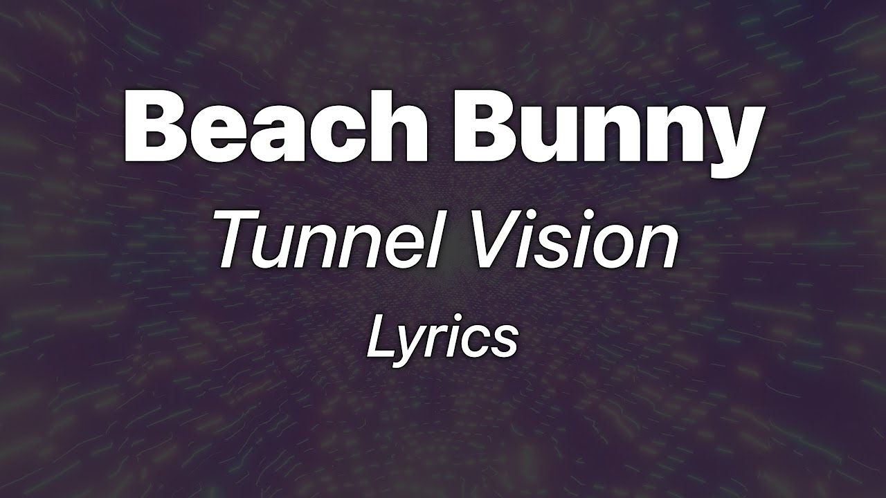 Beach Bunny - Tunnel Vision (Lyrics) - YouTube