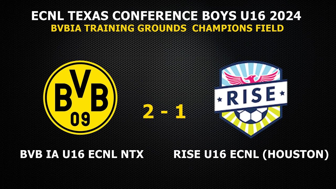 ECNL U16 BVB ECNL U16 - RISE SC U16 ECNL 2 - 1 TEXAS CONFERENCE - YouTube