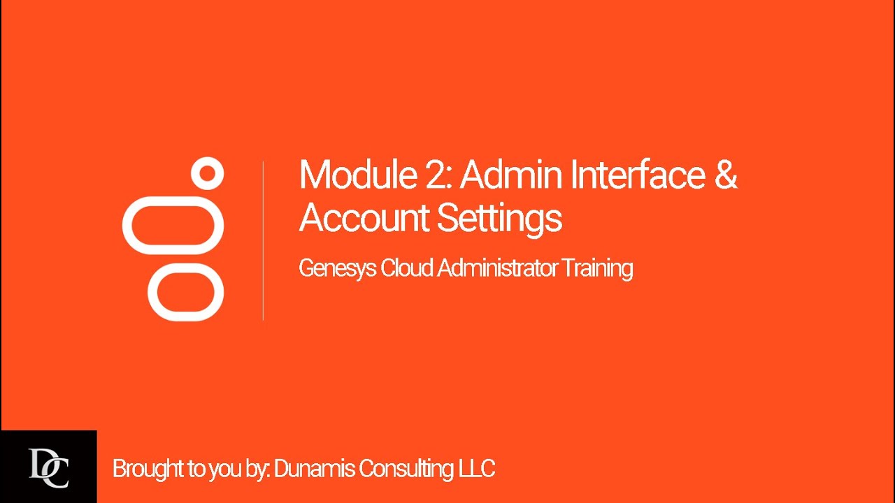 Genesys Cloud Administrator Module 2 Admin Interface and Organization ...