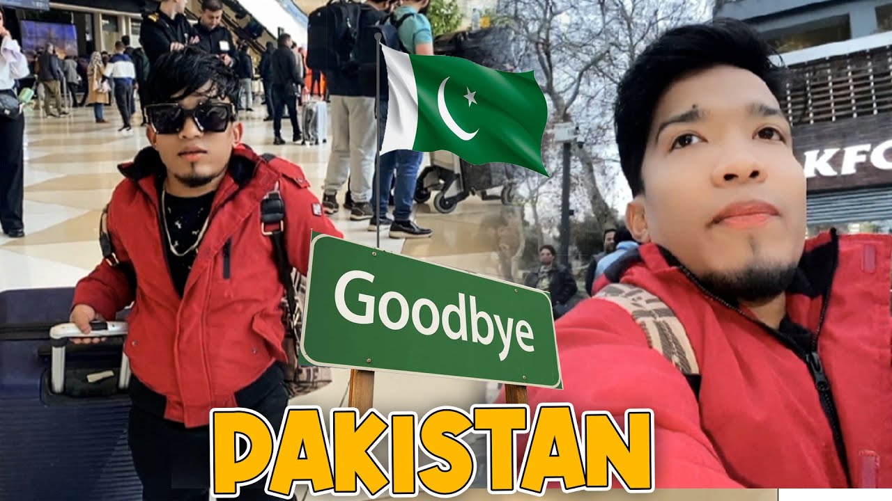 Goodbye Pakistan 🇵🇰 ♥️ - YouTube