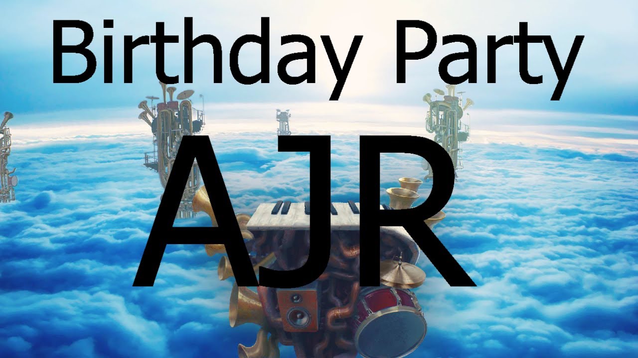 Birthday Party AJR Lyrics - YouTube