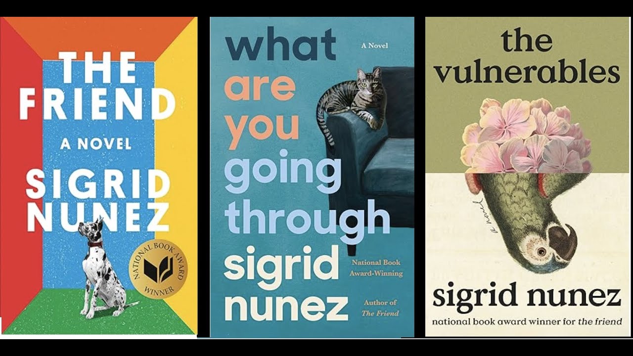 Sigrid Nunez trilogy featuring dog (won National Book Award) cat ...