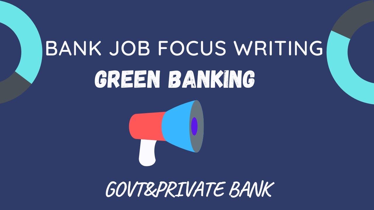GREEN BANKING/ BANK JOB FOCUS WRITING 2022-2023 - YouTube