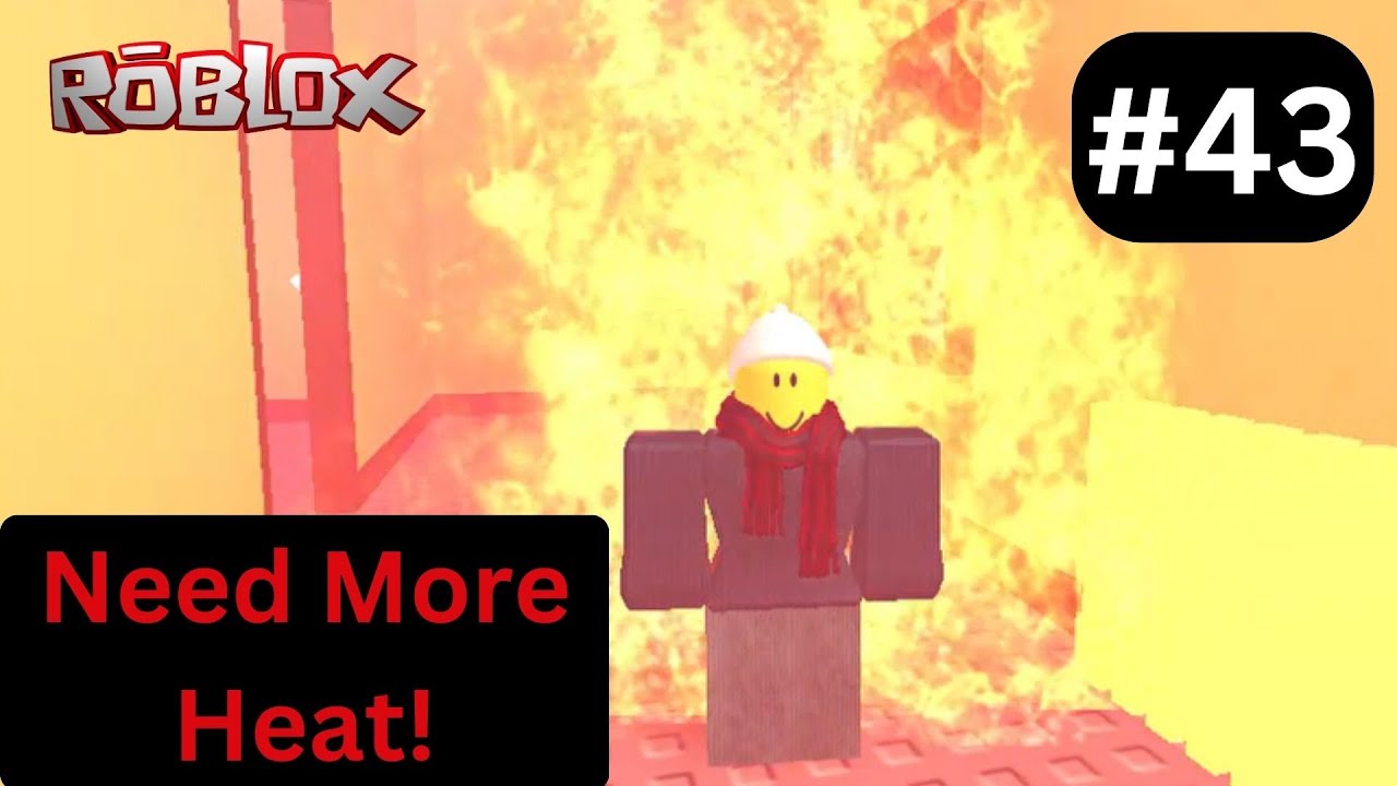 NEED MORE HEAT! Roblox Adventures 43 - YouTube