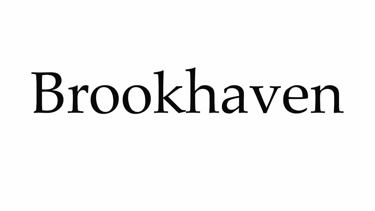 How to Pronounce Brookhaven - YouTube