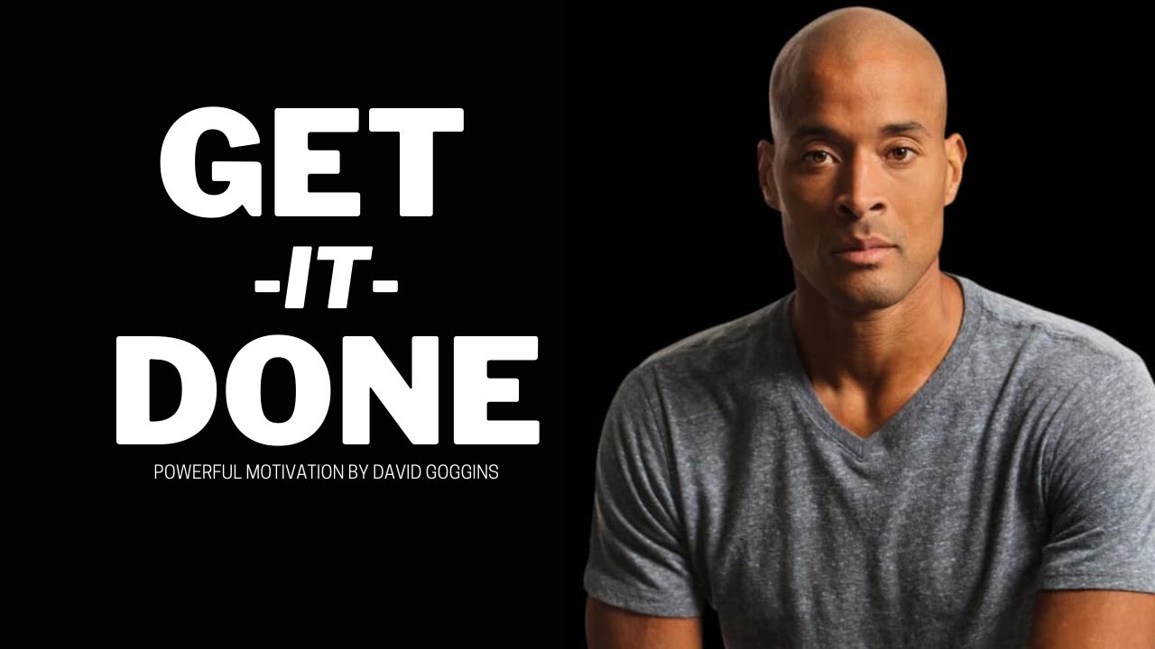 GET UP AND GET IT DONE Powerful Motivational Speech By David Goggin ...