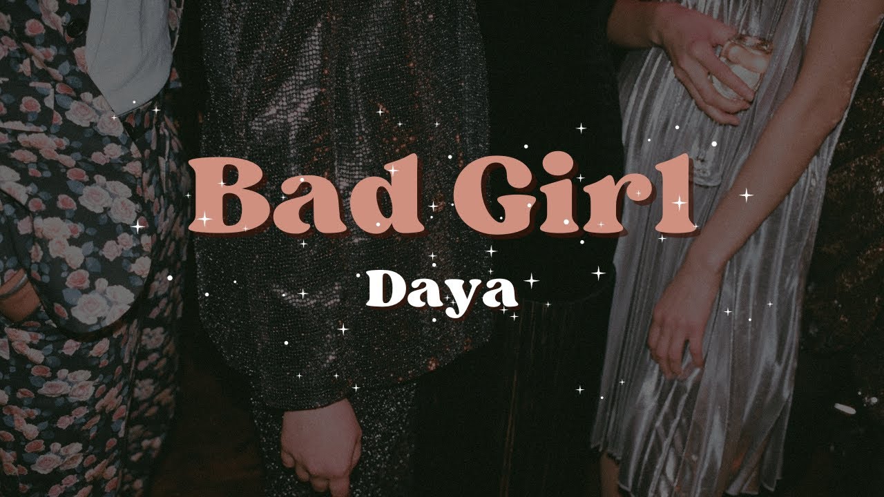 Bad Girl - Daya | Lyrics - YouTube