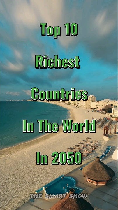 Top 10 richest countries in the world in 2050 #2050 #richestcountriesintheworld #country #viral ...