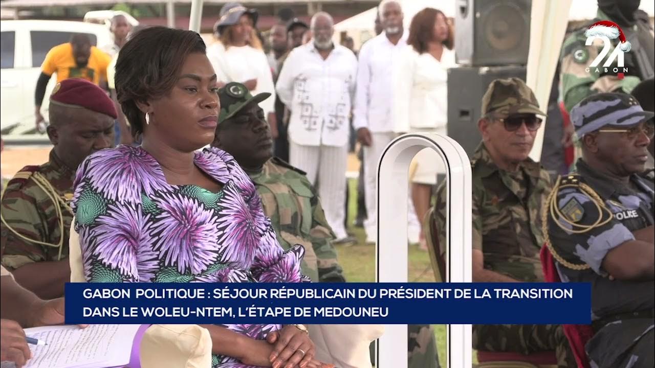 GABON POLITIQUE SÉJOUR RÉPUBLICAIN DU PRÉSIDENT DE LA TRANSITION DANS LE WOLEU NTEM, L’ÉTAPE ...