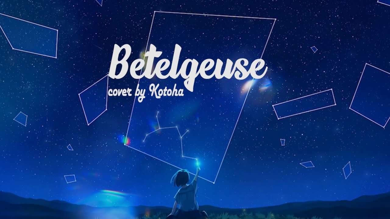 Yuuri - Betelgeuse 「ベテルギウス」 (Cover by. Kotoha) Lyrics Video - YouTube