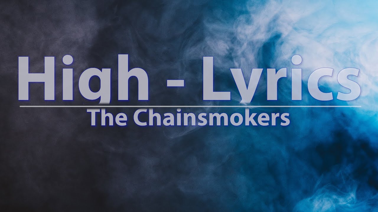 The Chainsmokers - High (Clean) (Lyrics) - Audio at 192khz, 4k Video ...
