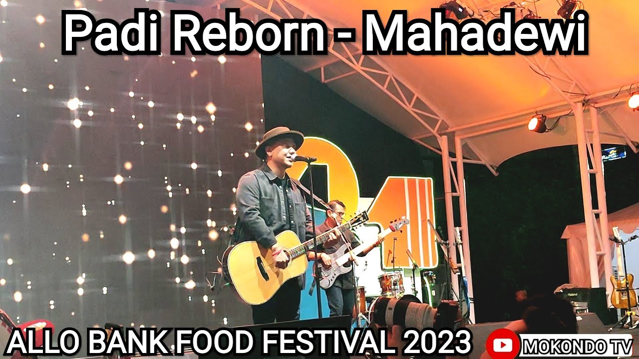 Padi Reborn - Mahadewi | Padi Reborn Live at Allo Bank Food Festival ...