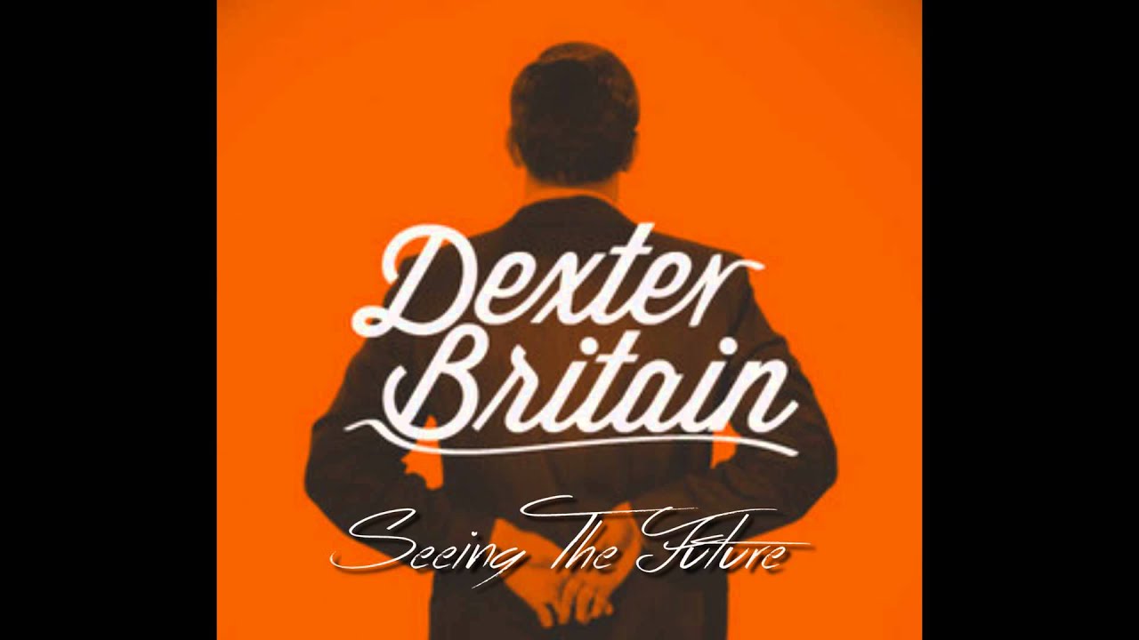 Dexter Britain - Seeing The Future - YouTube