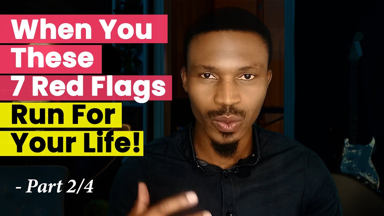 Part 2/4: 7 Red Flags that Scream Run for Your Life - YouTube