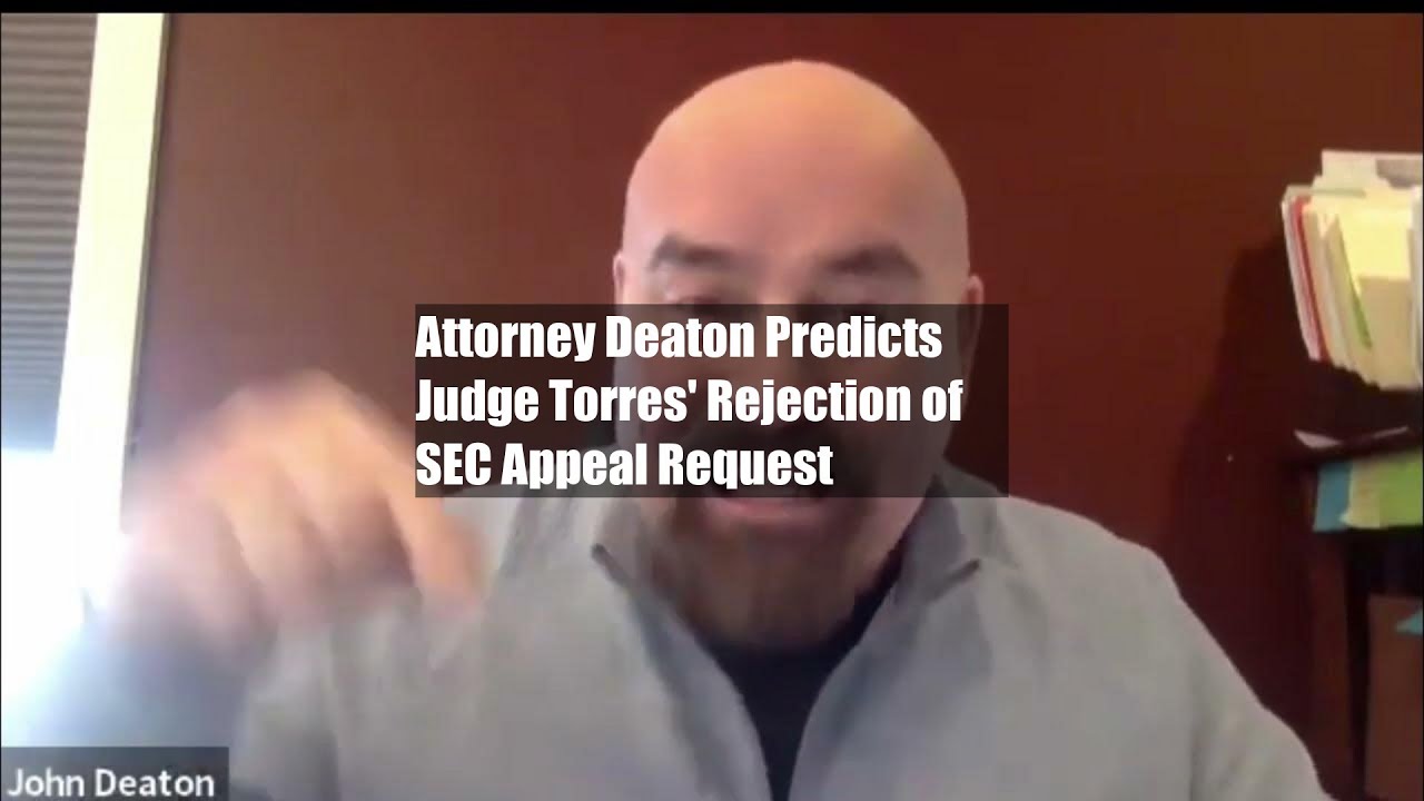 Attorney Deaton Predicts Judge Torres' Rejection of SEC Appeal Request ...
