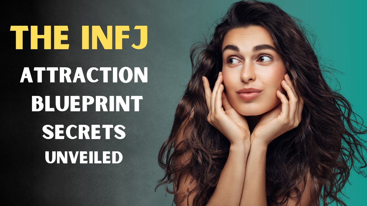 Unlocking The Secrets Of Infj Attraction A Comprehensive Guide Youtube