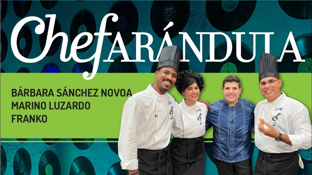 CHEFARANDULA - BÁRBARA SÁNCHEZ NOVOA, MARINO LUZARDO Y FRANKO - YouTube