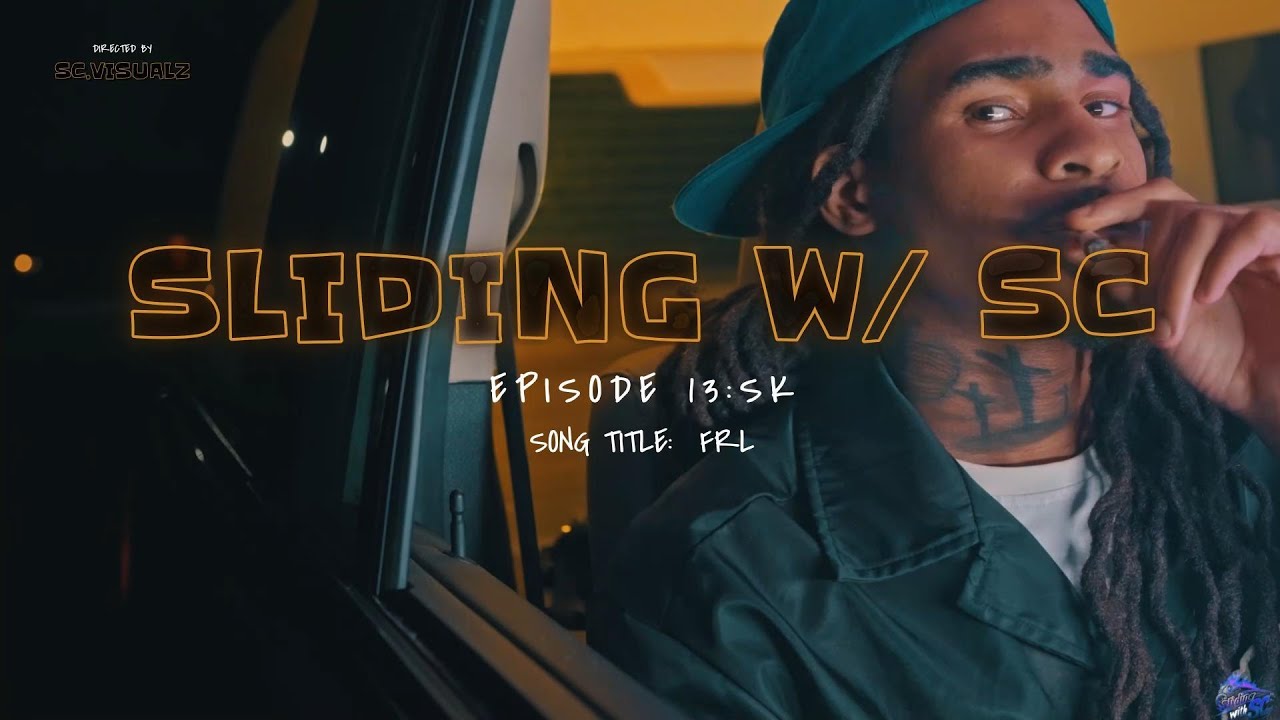 SLIDING W/ SC: EPISODE 13 | SK DSG - FRL (DIRECTED BY ‪@SC.VISUALZ‬ ) - YouTube