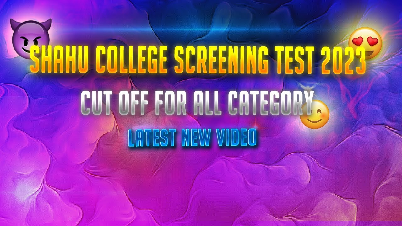 Shahu college screening test 2023 marks cutoff II cutoff marks for all ...