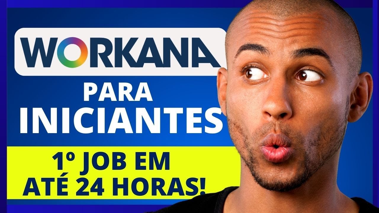 WORKANA Para INICIANTES - Seu 1º JOB Ainda Hoje! - YouTube