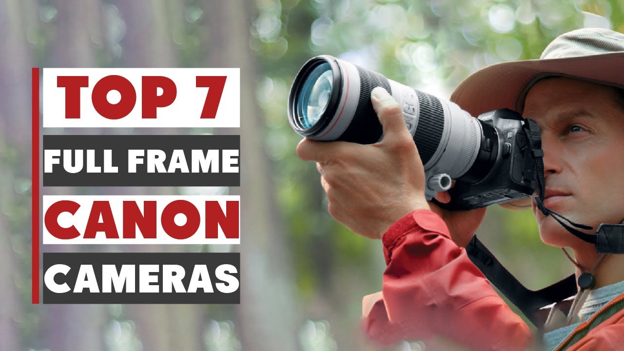 Best Canon Full Frame Cameras for Photography & Videography - YouTube
