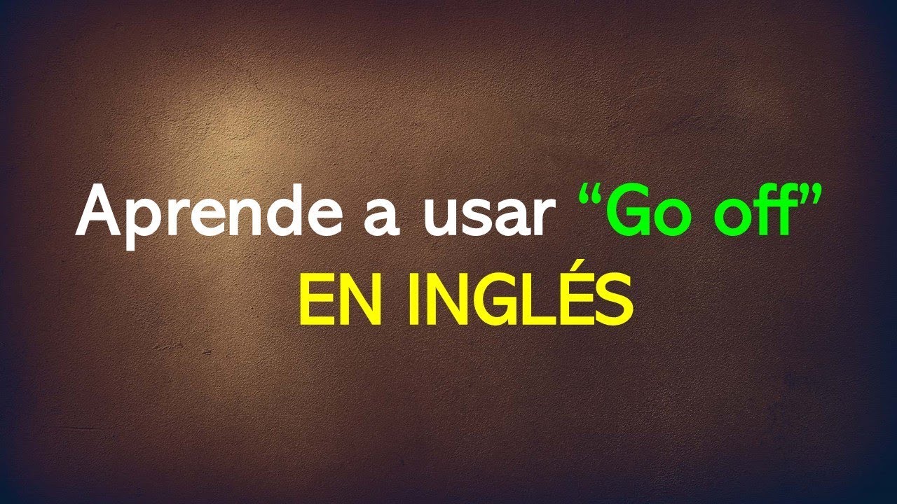 Aprende a usar “Go off” EN INGLÉS - YouTube