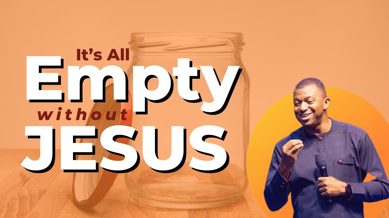 It's All Empty without Jesus - Apostle Gideon Odoma - YouTube