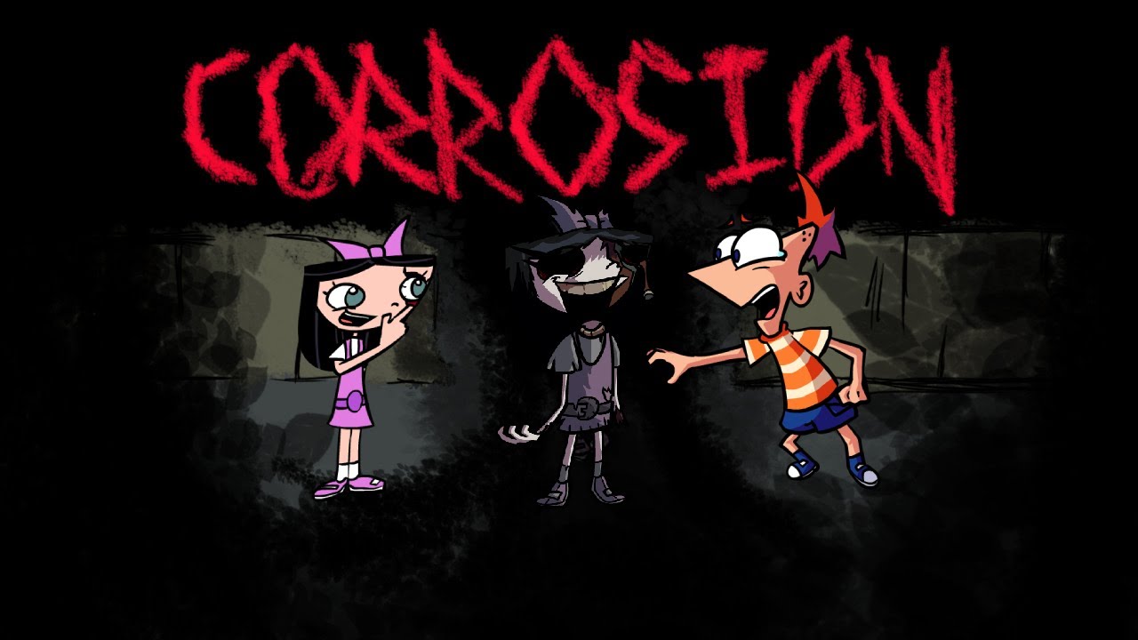 FNF:-) CORROSION - Phineas&Isabella - YouTube