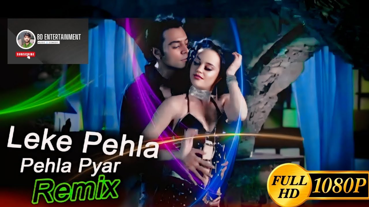 Leke Pehla Pehla Pyar Remix Full Song Video 1080p Full HD - YouTube
