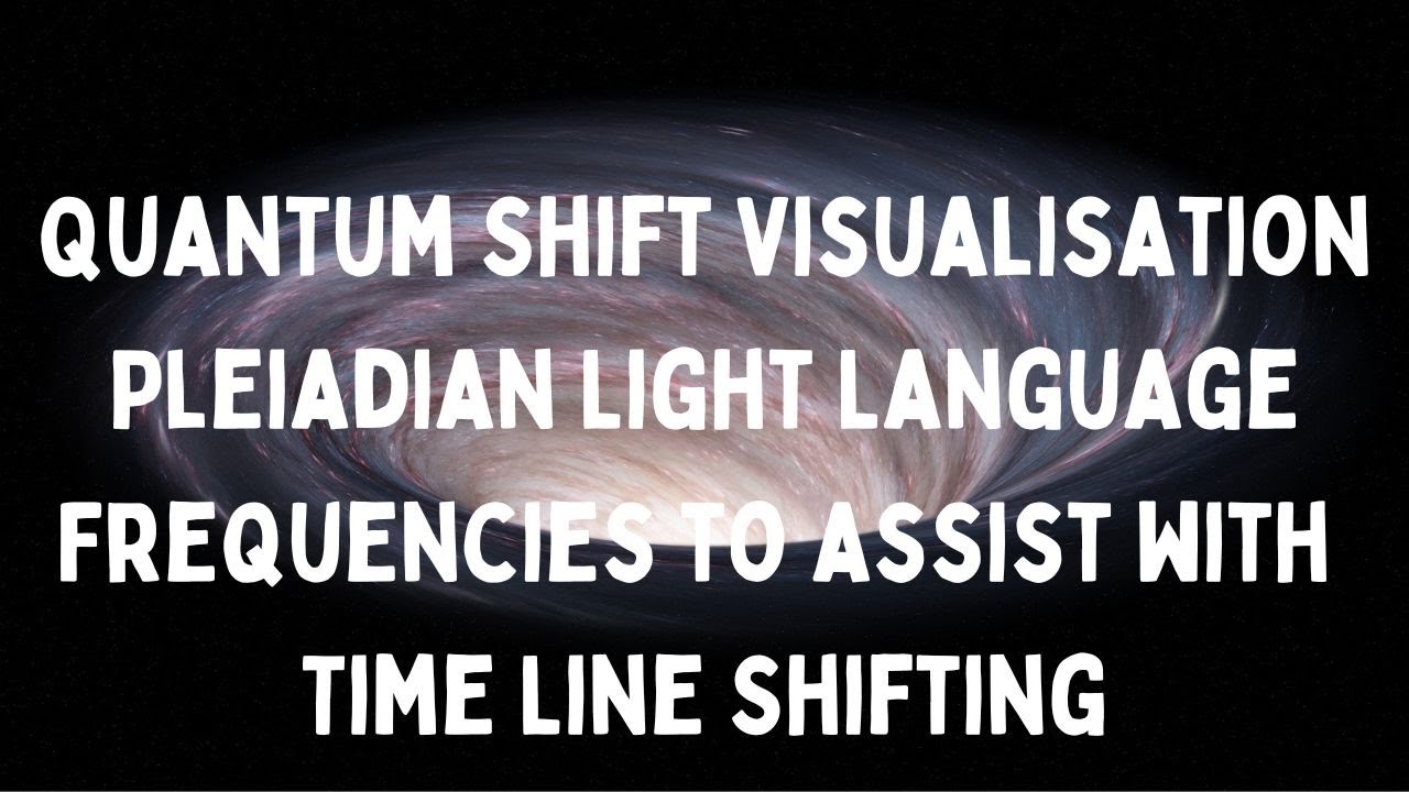 Quantum Shift Visual and Pleiadian Light Language to assist with Time ...