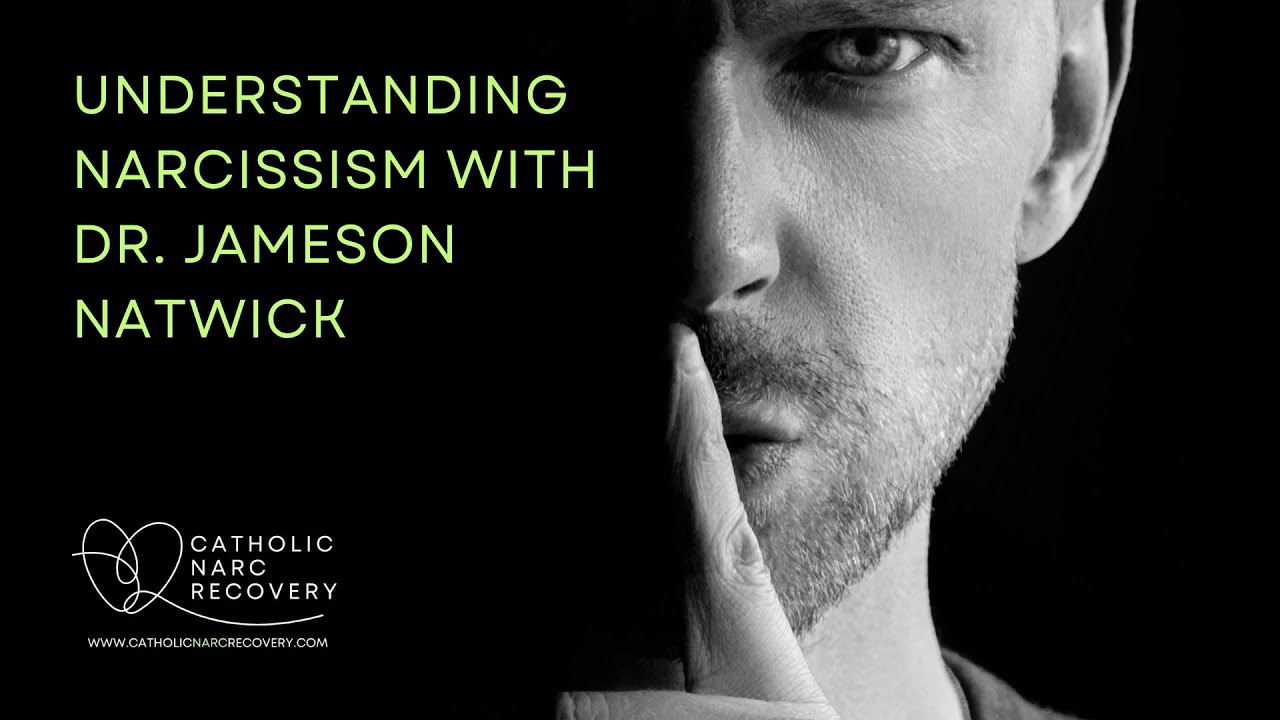 Understanding Narcissistic Abuse from a Catholic Lens with Dr. Jameson ...