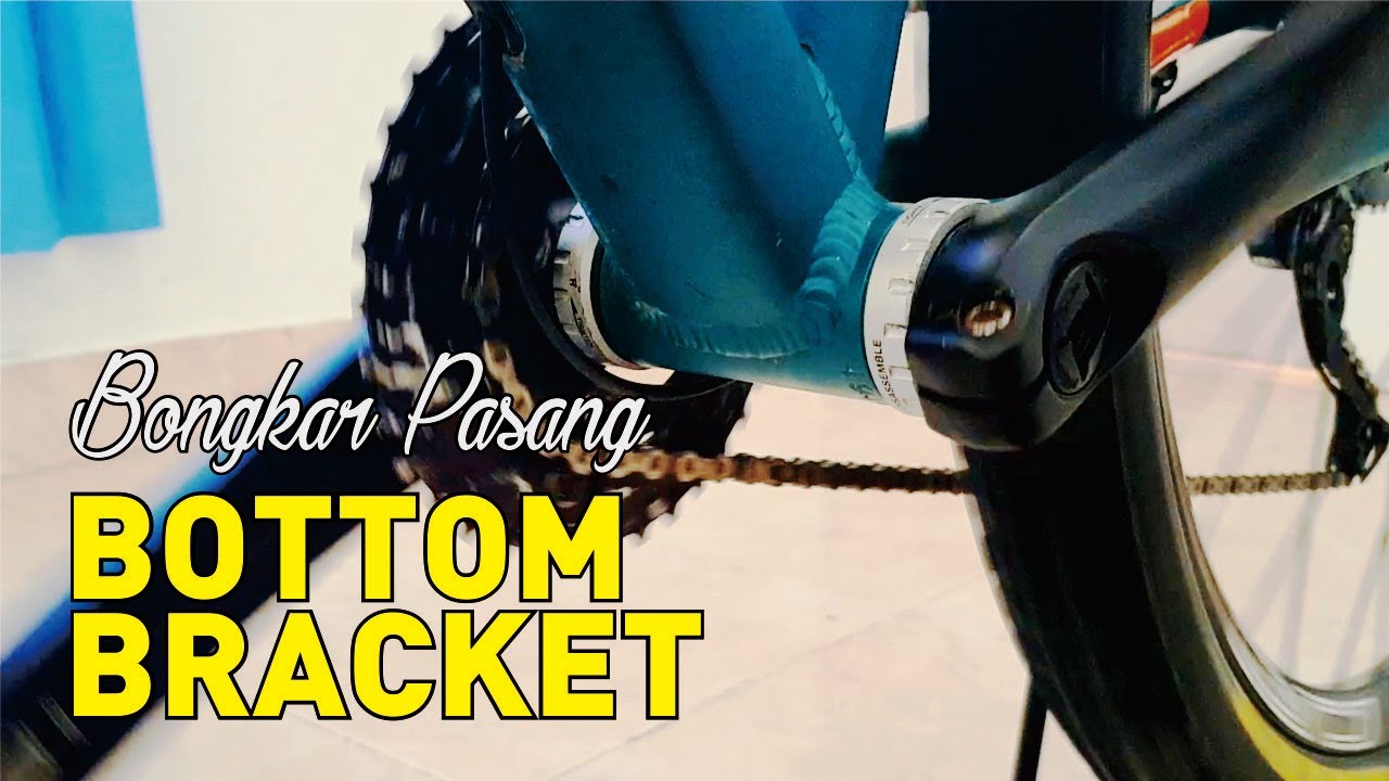 Tutorial Bongkar dan Pasang Bottom Bracket (BB) Sepeda MTB // How to ...