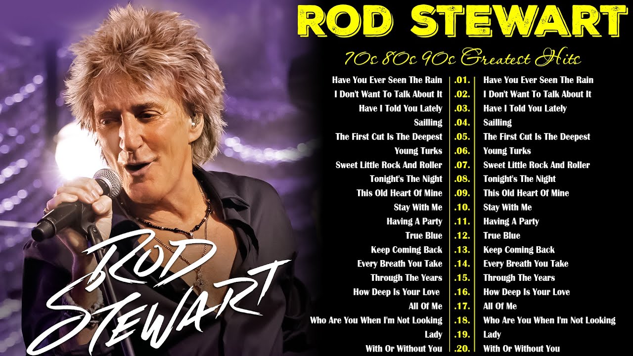 Rod Stewart - Best Songs Of Rod Stewart - 70s 80s 90s Rod Stewart ...