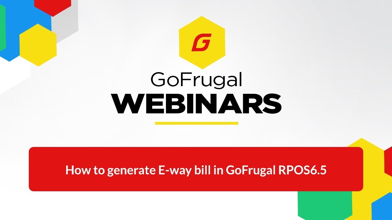 Webinar: How to generate E-way bill in GoFrugal RPOS6.5 - YouTube