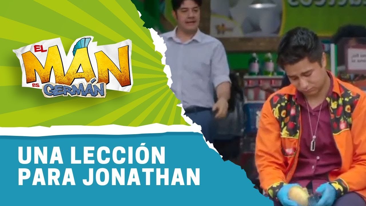 Jonathan aprende una lección de vida | El man es Germán 4 - YouTube