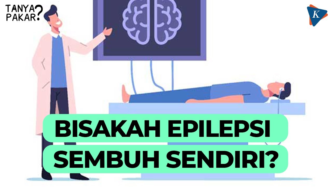 Epilepsi, Kejang yang Terjadi Akibat Kerusakan Otak | Tanya Pakar #29 ...