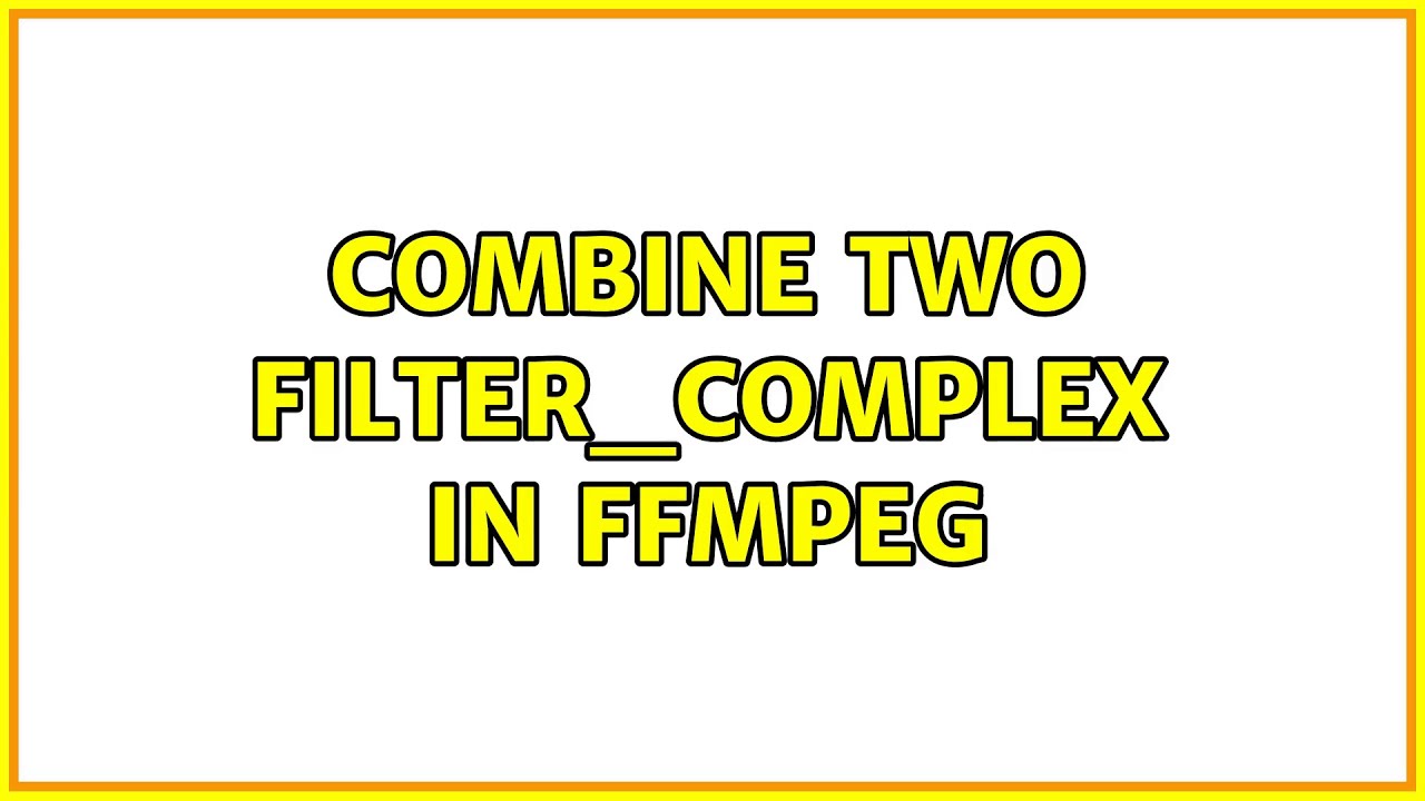 Combine two filter_complex in ffmpeg - YouTube