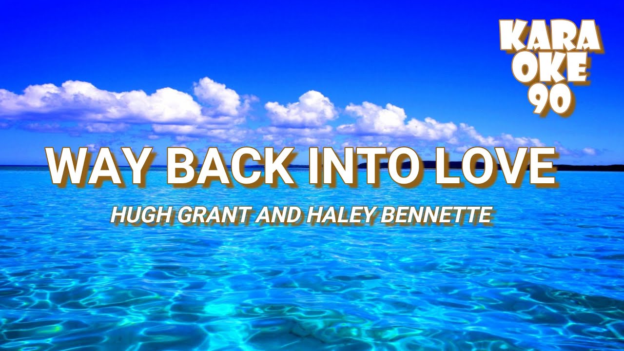 Way Back Into Love by Hugh Grant and Haley Bennett (KARA OKE 90) - YouTube