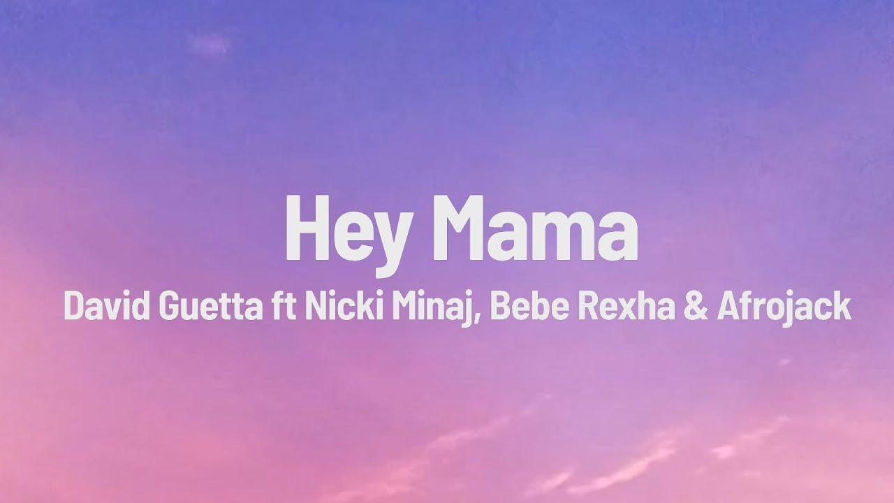 David Guetta Hey Mama, ft Nicki Minaj, Bebe Rexha Lyrics - YouTube