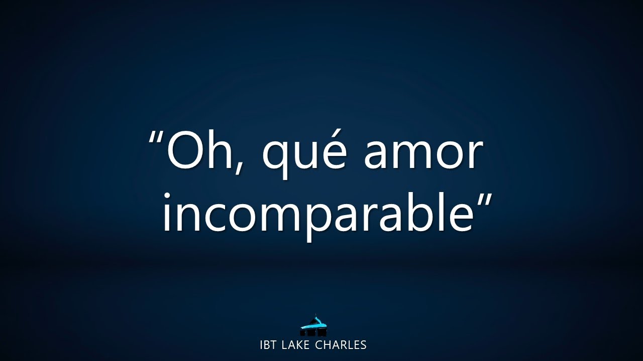 "¡Oh qué amor incomparable!" - 97 - YouTube