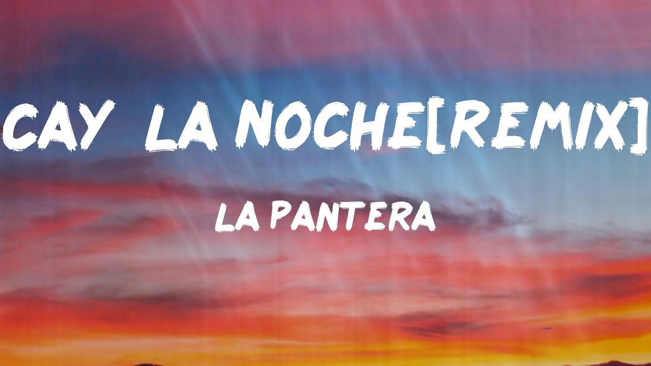 La Pantera - Cayó La Noche (feat. Cruz Cafuné, Abhir Hathi, Bejo, EL ...