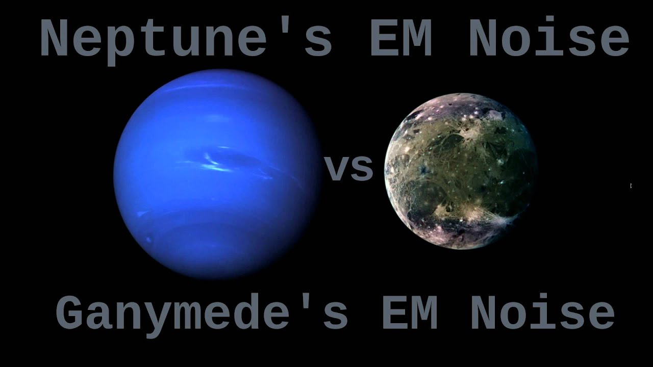 Space Sounds: Neptune's EM Noise Vs Ganymede's EM Noise ( 12 Hours ...