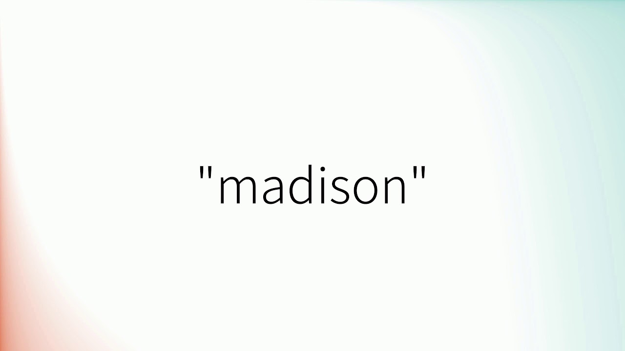 How to pronounce 'Madison' (British English) - YouTube