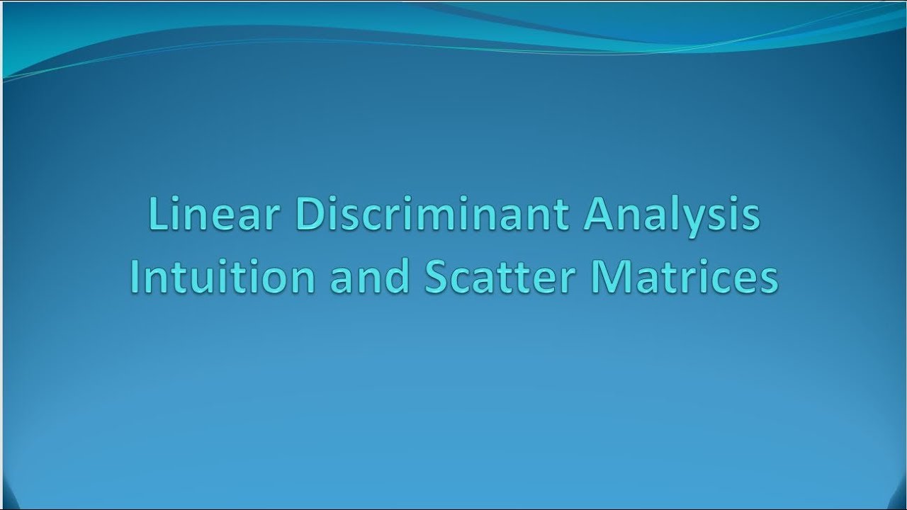 Linear Discriminant Analysis(LDA): Intuition and Scatter Matrix [E19 ...