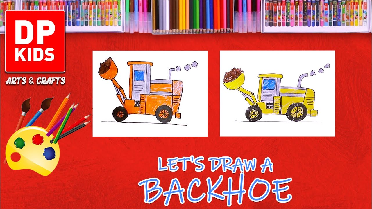 Let's draw a Backhoe 🚜 | DP KIDS | ARTS | ENGLISH | 530 - YouTube