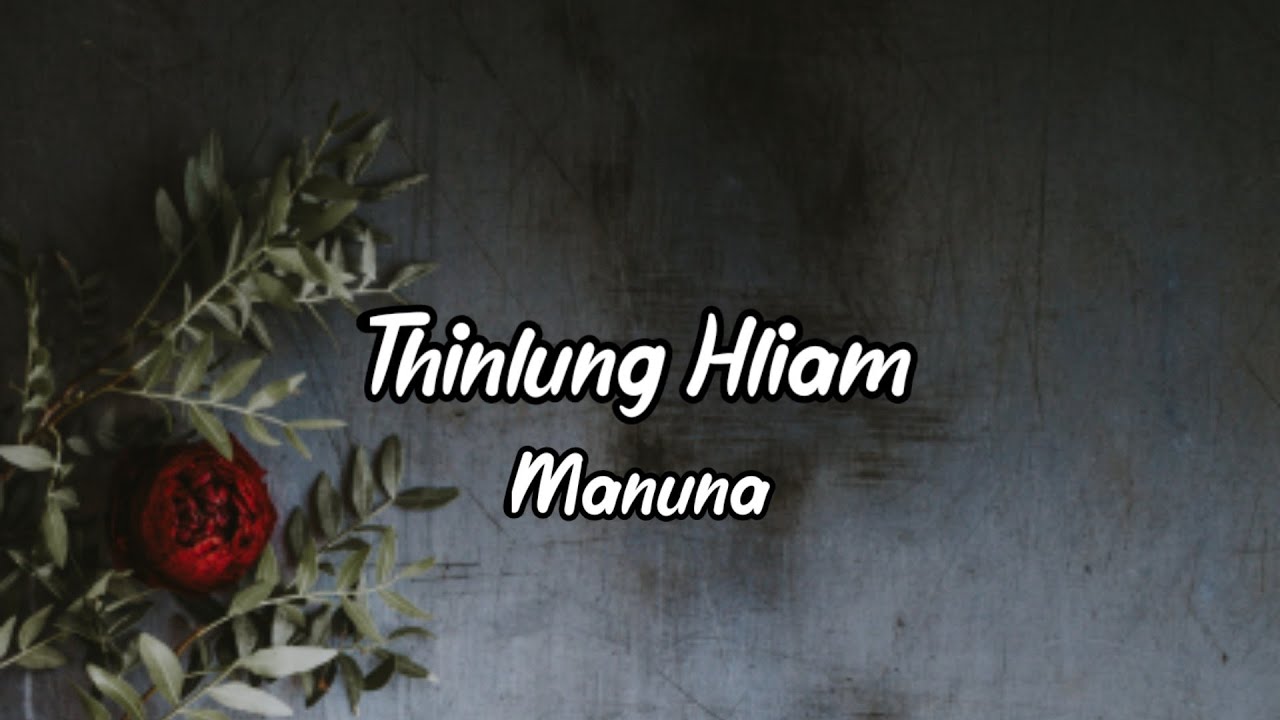 MANUNA - THINLUNG HLIAM (LYRICS VIDEO) - YouTube