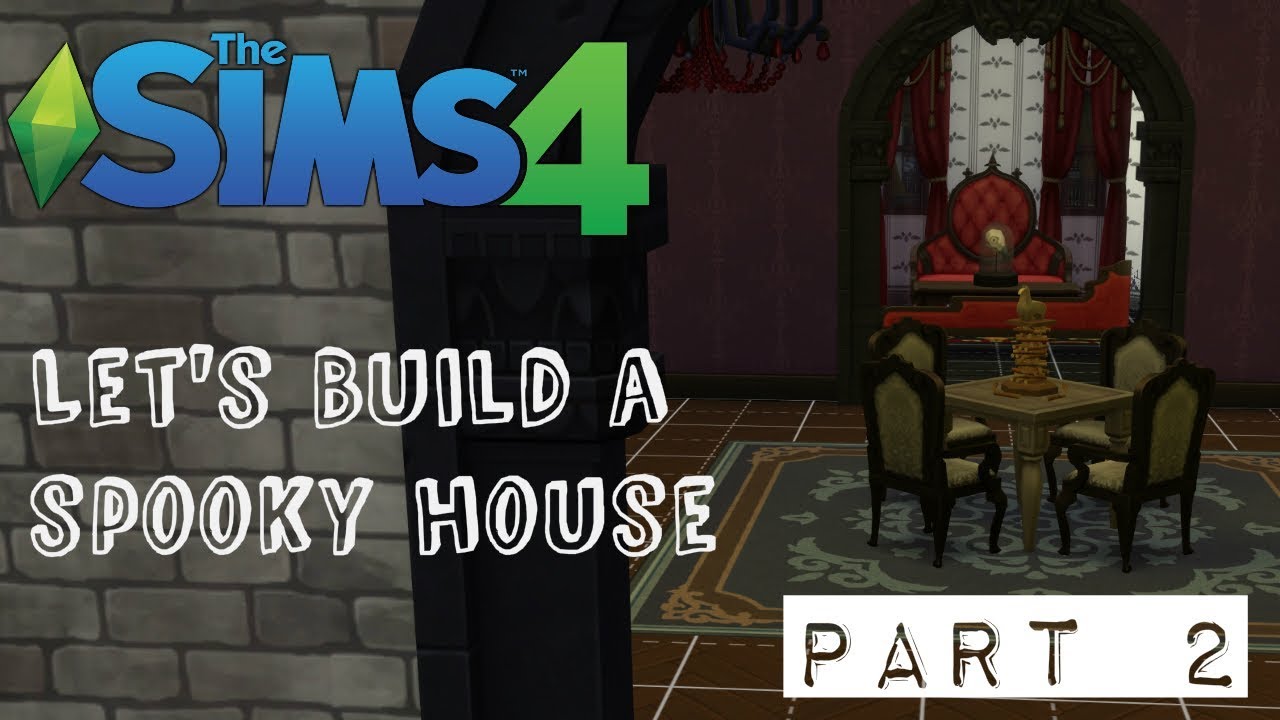 THE SIMS 4: Lets Build a Spooky House Part 2 - YouTube