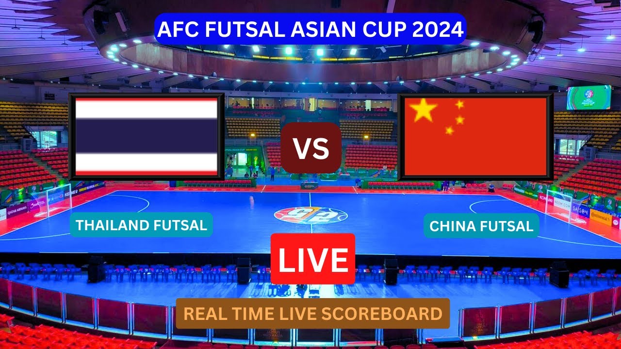Thailand Vs China LIVE Score UPDATE Today AFC Futsal Asian Cup Match ...