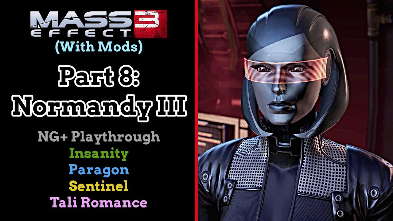 Mass Effect 3 (With Mods) - Part 8: Normandy III - YouTube