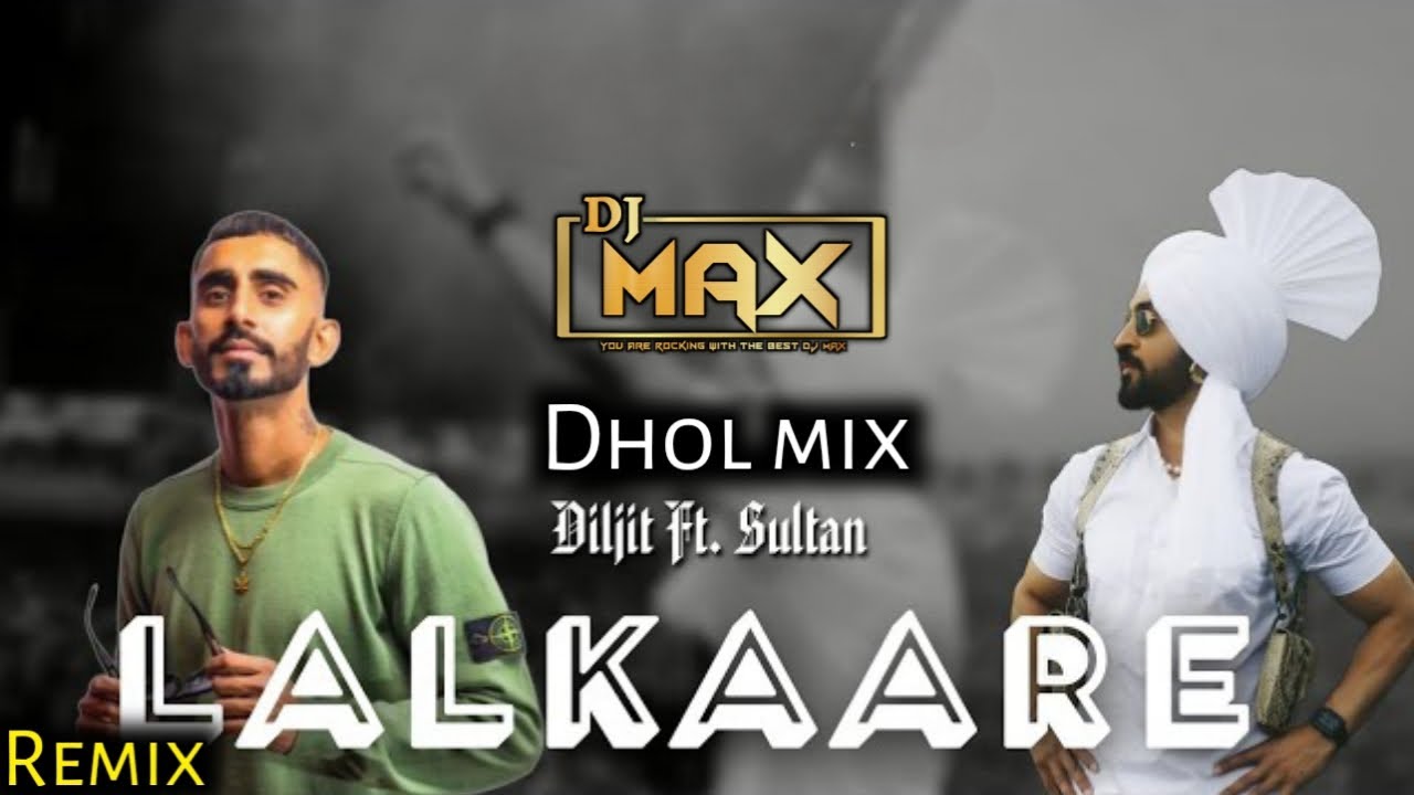 Lalkaara Dhol Mix (Remix) | Diljit Dosanjh | Sultan | DJ MAX | New ...